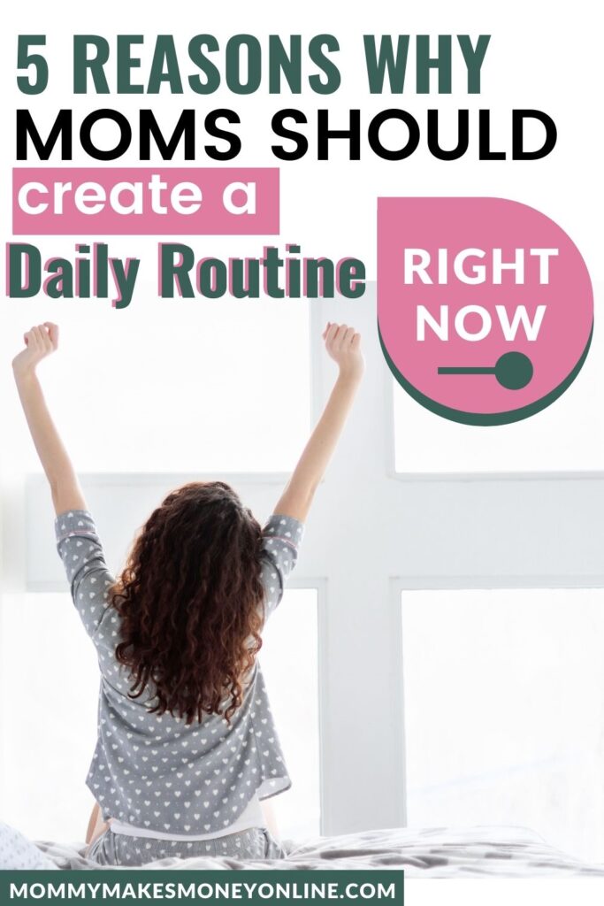 5 Reasons to Create A Daily Routine for Moms Today